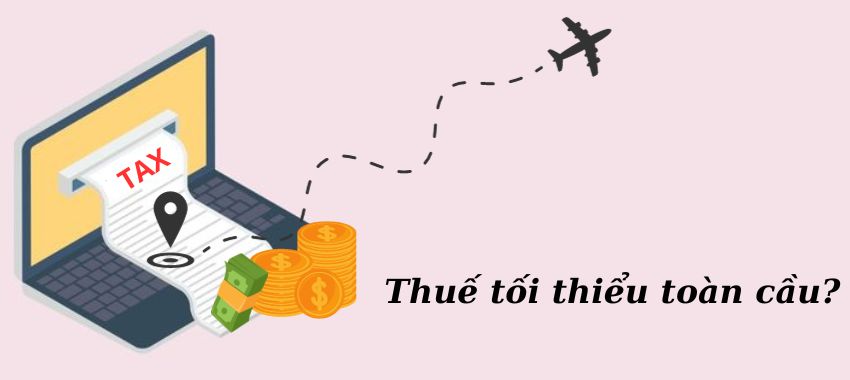 Kê khai và nộp thuế tối thiểu toàn cầu – Tư Vấn Luật